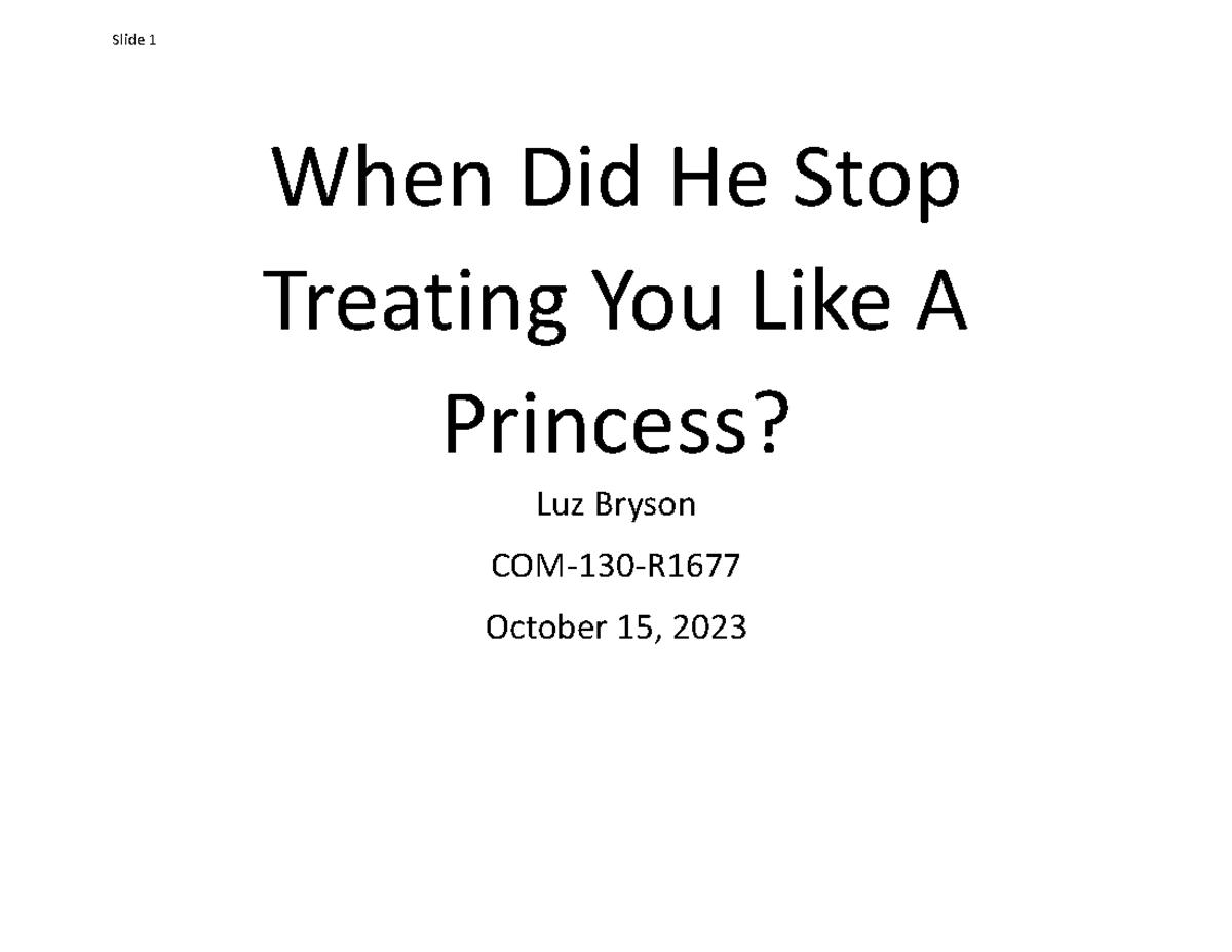 Final Project Luz Bryson - Slide 1 When Did He Stop Treating You Like A ...