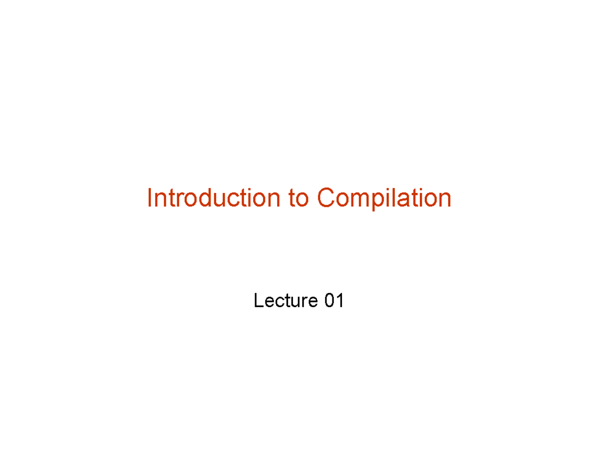 Lecture 01 - Introduction to compilation. What is a compiler ...