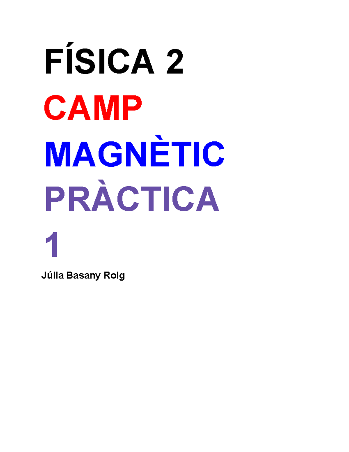 FÍSICA 2 Pràctica Camp magnètic - FÍSICA 2 CAMP MAGNÈTIC PRÀCTICA 1 ...
