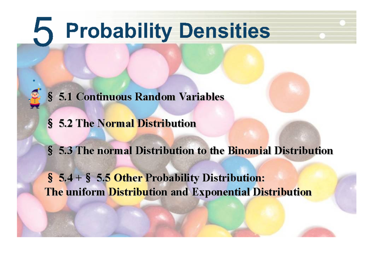 Chapter 5- slides - probability and statistics - 5 Probability Densities § 5 Continuous Random ...