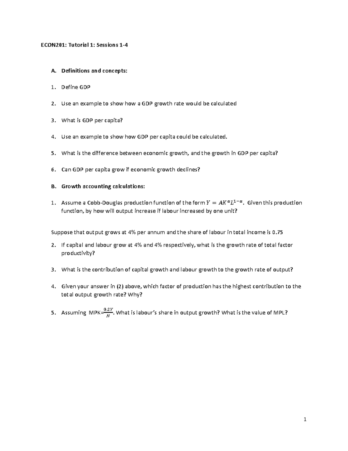 Tutorial 1 - 1 ECON201: Tutorial 1: Sessions 1- A. Definitions and concepts: Define GDP Use an ...