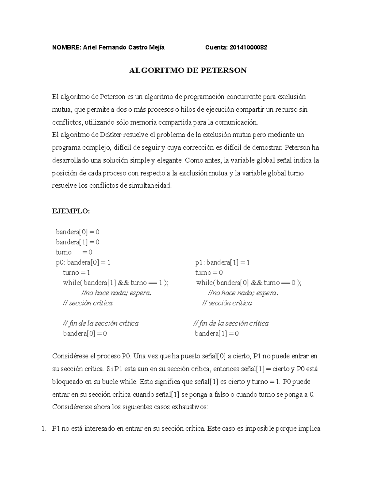 Algoritmo dekker peterson - NOMBRE: Ariel Fernando Castro Mejía Cuenta: 20141000082 ALGORITMO DE ...