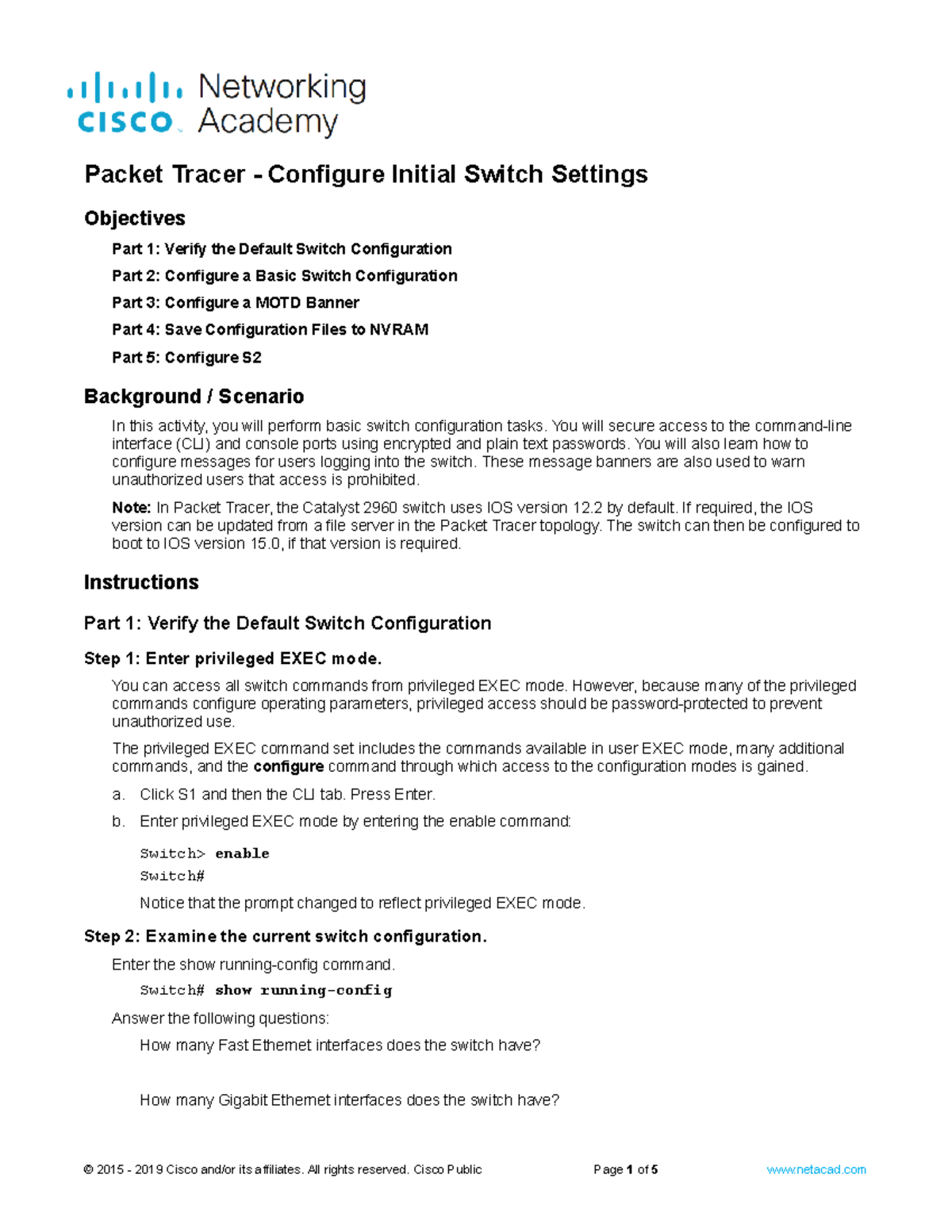 2.5.5 Packet Tracer - Configure Initial Switch Settings - Objectives Part 1: Verify the Default ...