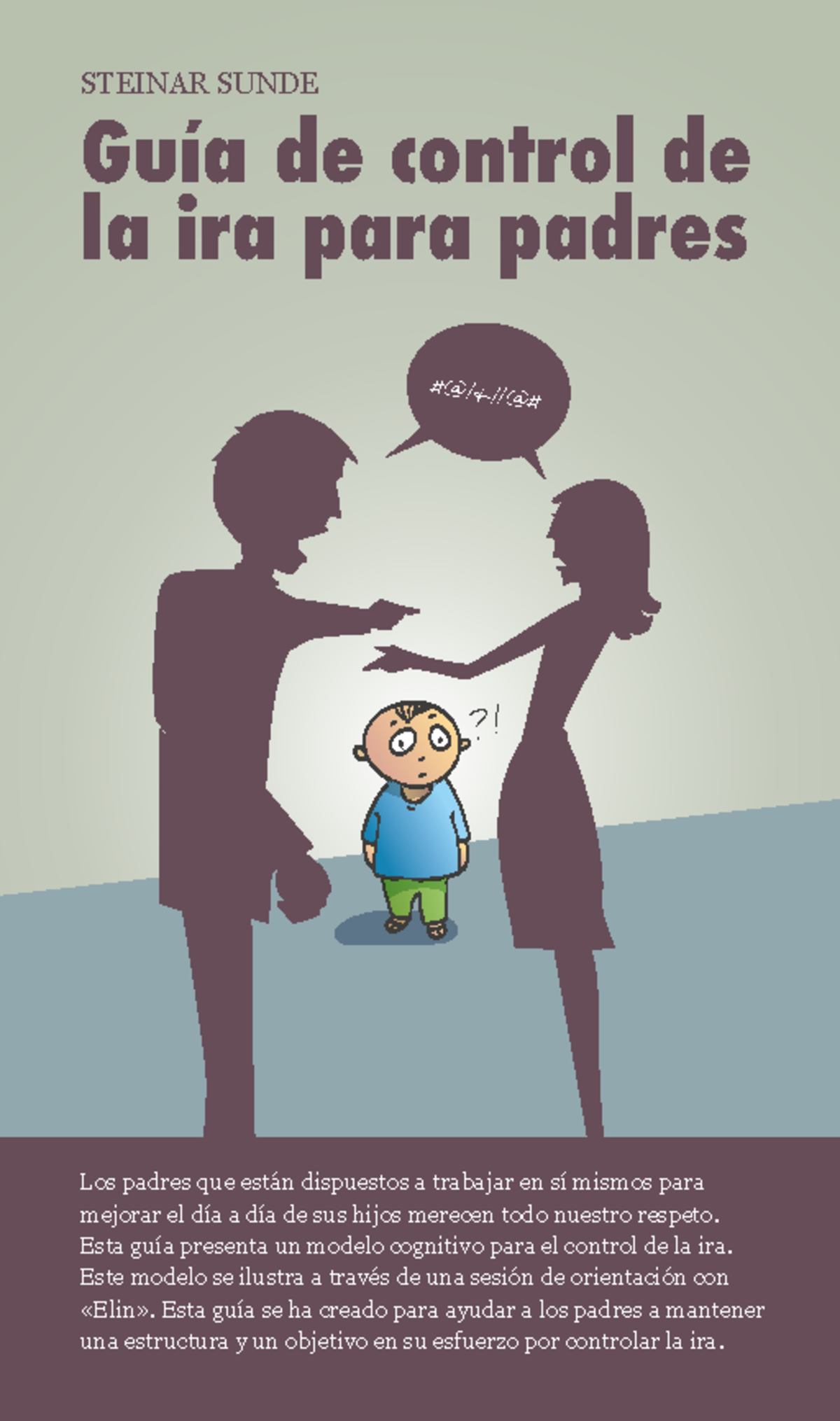 Guía de control de la ira para padres - #@!&!!@# ?! Guía de control de la ira para padres Los ...