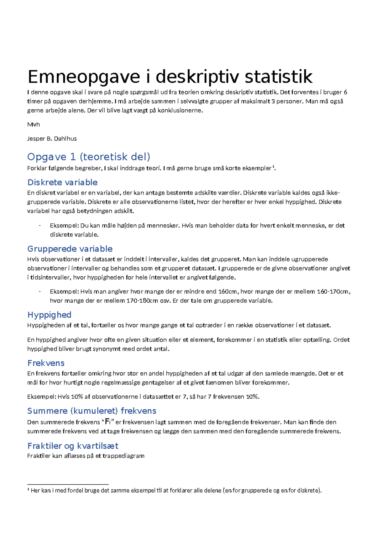 Emneopgave i deskriptiv statistik - Det forventes i bruger 6 timer på ...