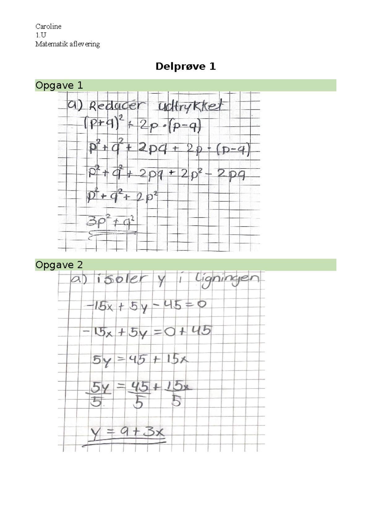 Matmatik aflevering 6 - 1 Matematik aflevering Delprøve 1 Opgave 1 ...