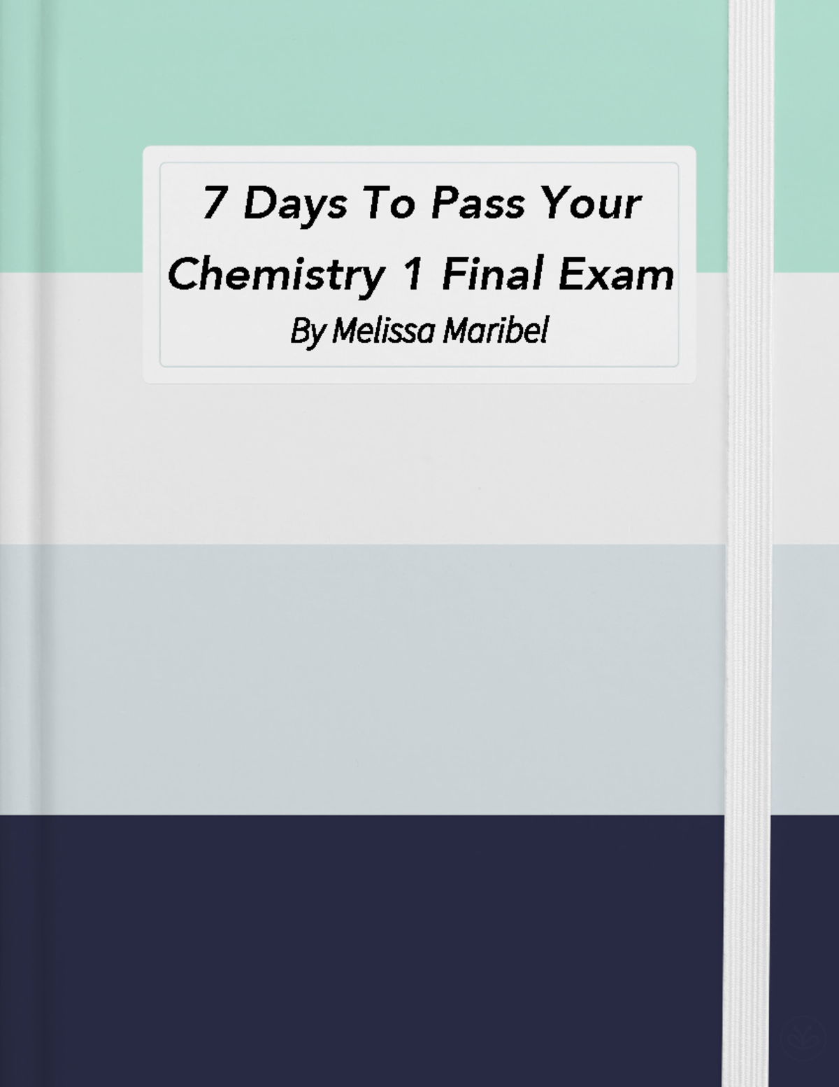 7 Days To Pass Your Chemistry 1 Final Exam Guide - 7 Days To Pass Your ...
