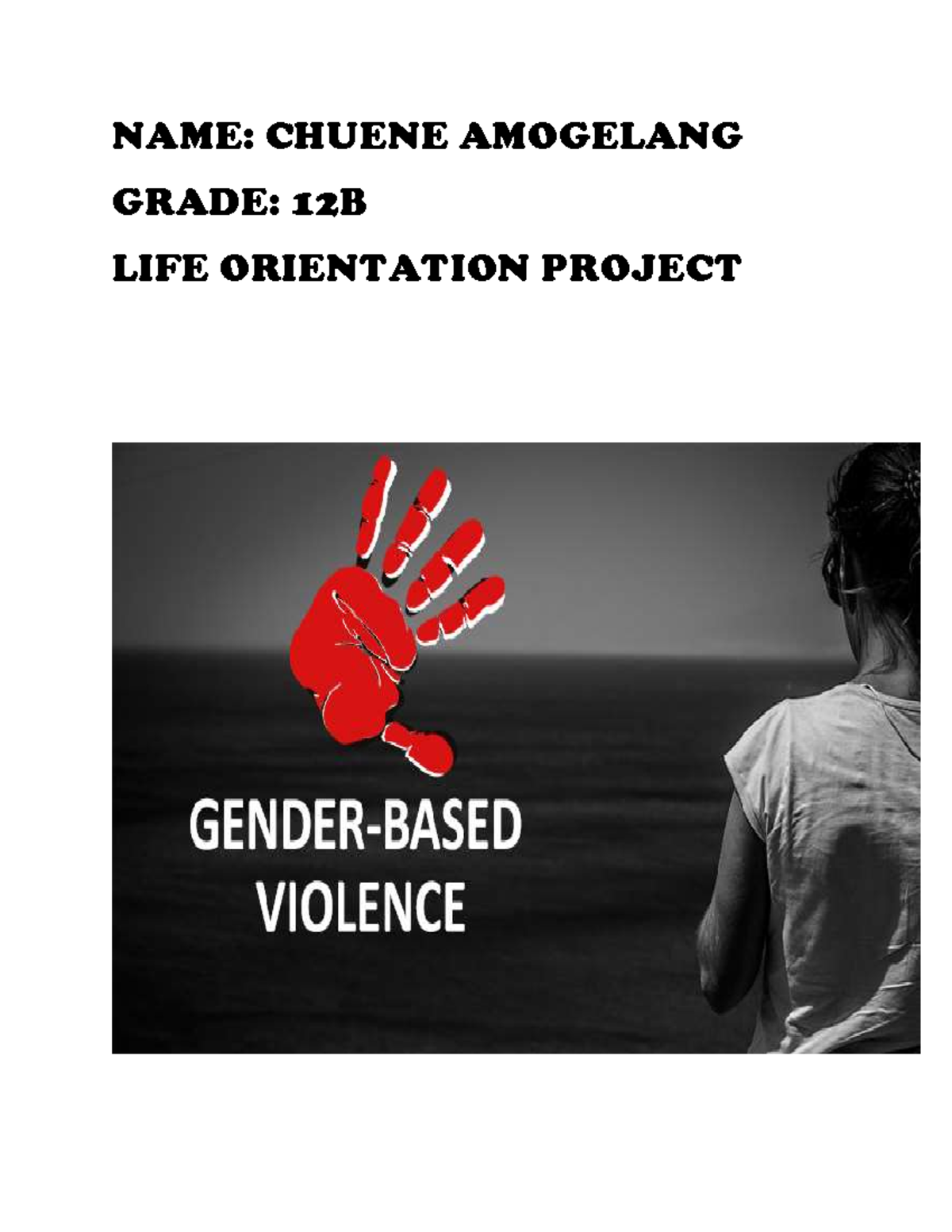 LO Project - NAME: CHUENE AMOGELANG GRADE: 12B LIFE ORIENTATION PROJECT ...
