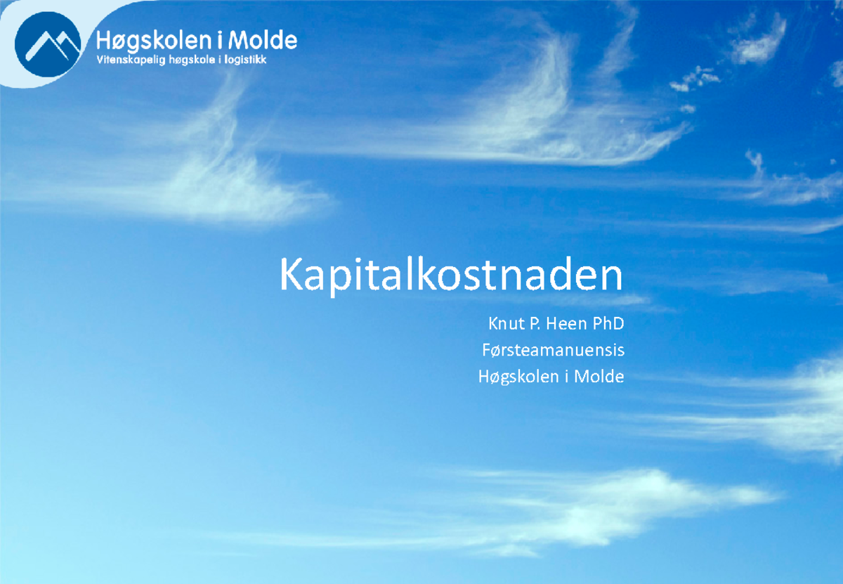 Kapitalkostnad - Kapitalkostnaden Knut P. Heen PhD Førsteamanuensis ...