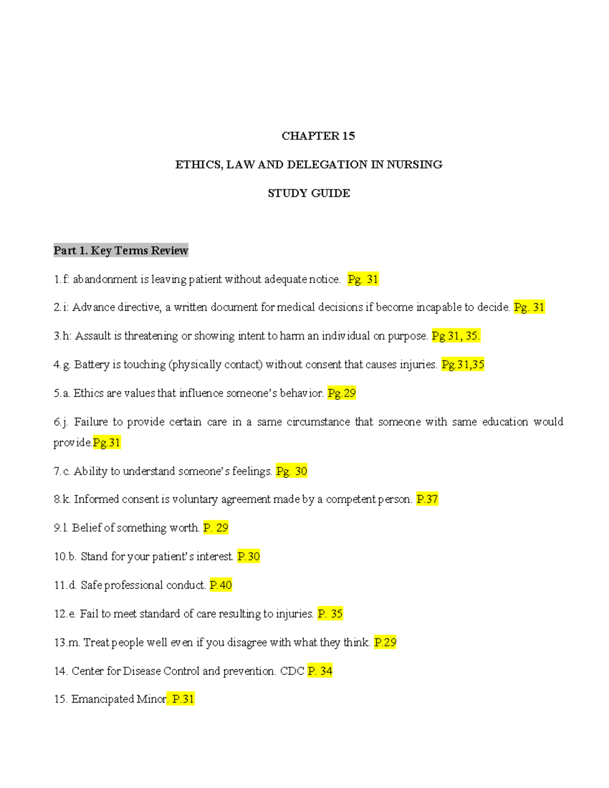 Chapter 3 Study guide - CHAPTER 15 ETHICS, LAW AND DELEGATION IN NURSING STUDY GUIDE Part 1. Key ...