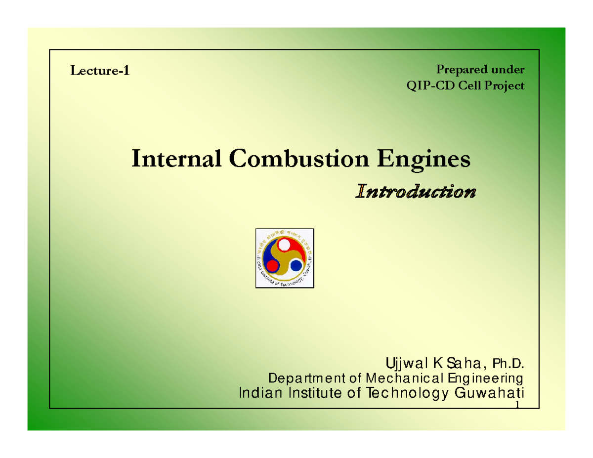 01-introduction - Internal Combustion Engines Lecture- Ujjwa l K Sa ha , Ph. De pa rtm e nt o f ...