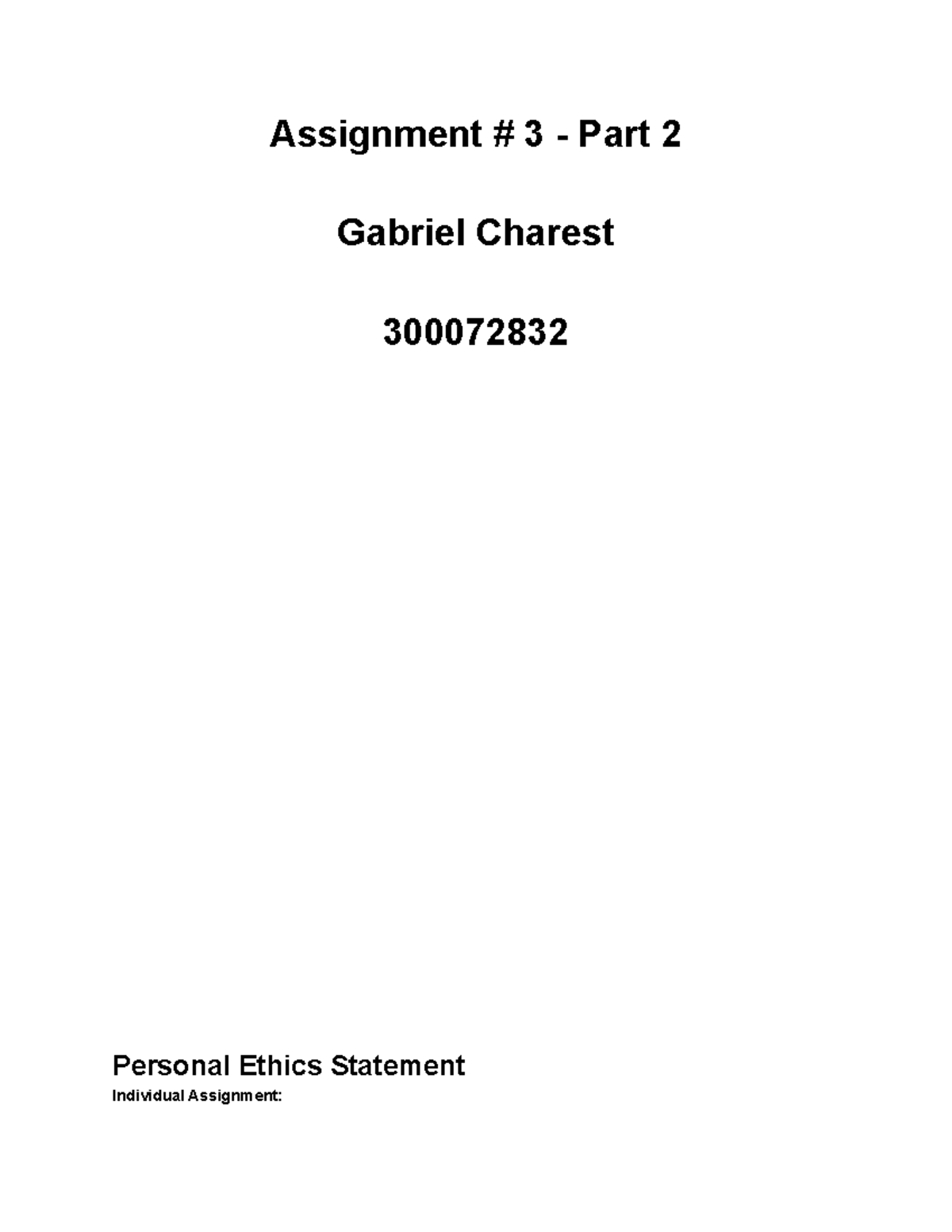 ADM 2303 assignment 3 - Assignment # 3 - Part 2 Gabriel Charest 300072832 Personal Ethics ...