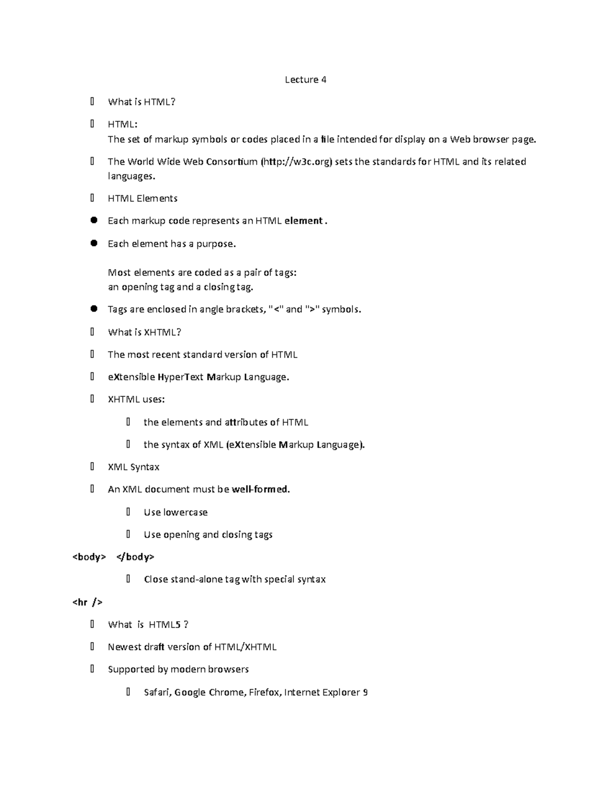 Lecture 4 - Lecture 4 What is HTML? HTML: The set of markup symbols or ...
