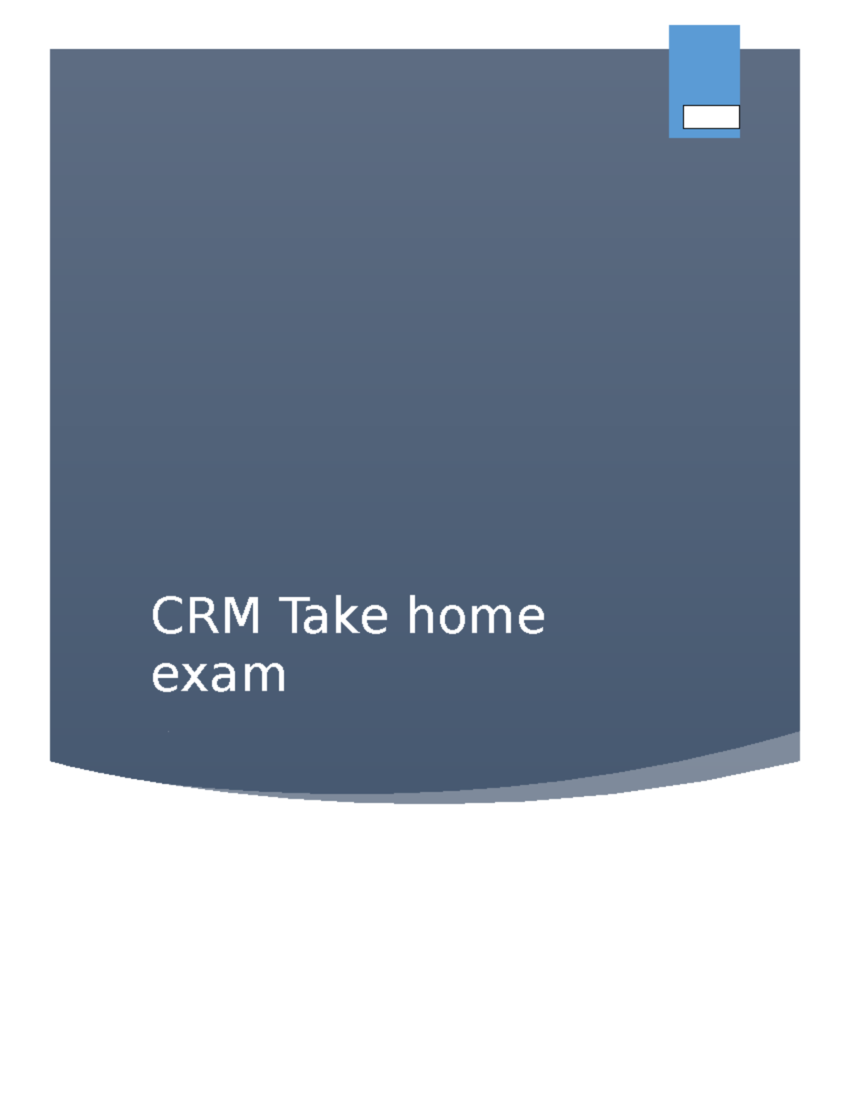 Sample/practice exam 14 May 2015, questions - CRM Take home exam Part 1 ...