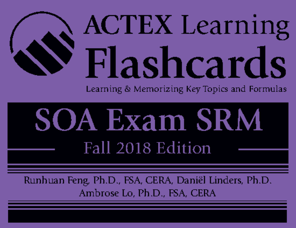 SRM Flashcards 2018 - SOA Exam SRM Flashcards Runhuan Feng, Ph., FSA, CERA, Daniël Linders, Ph ...