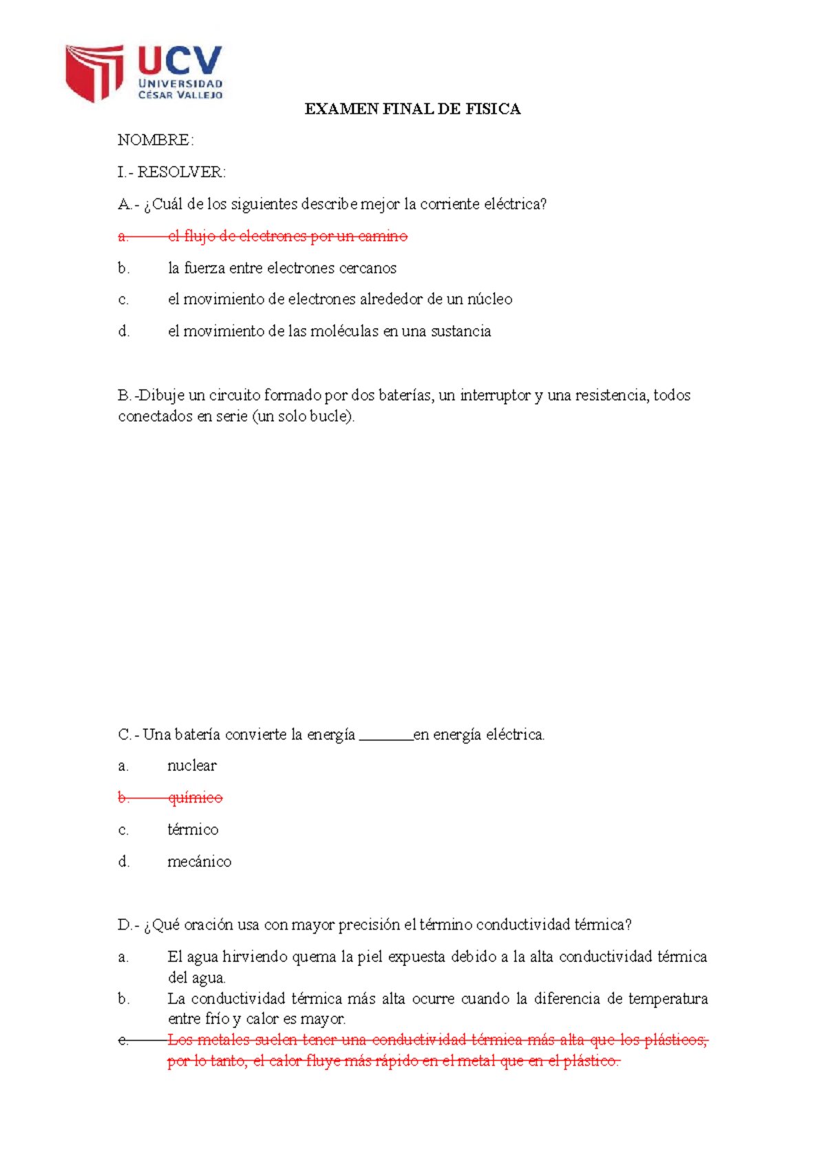 Examen Final DE Fisica - UCV - EXAMEN FINAL DE FISICA NOMBRE: I.- RESOLVER: A.- ¿Cuál de los ...