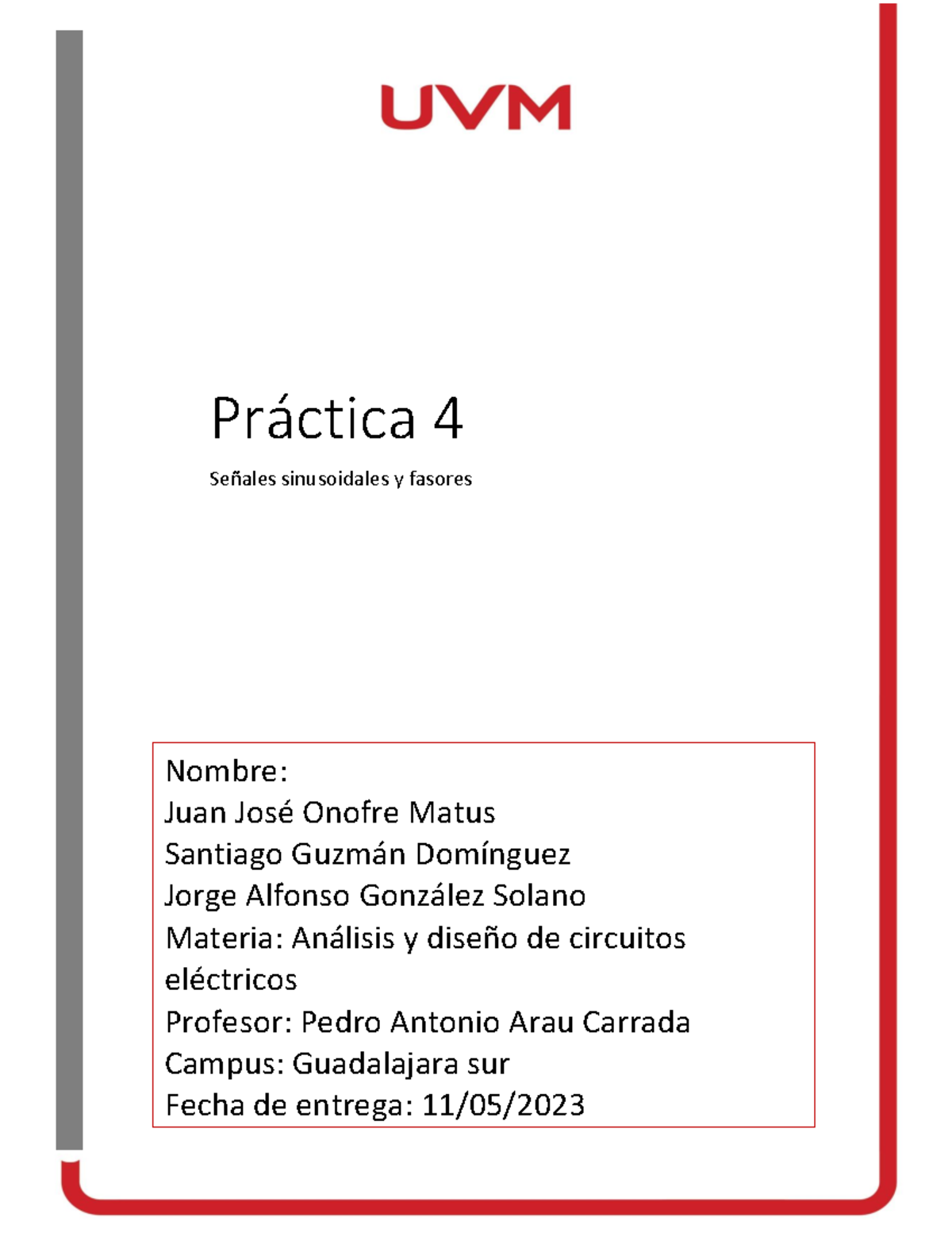 Practica 4 del practicario - Pr·ctica 4 SeÒales sinusoidales y fasores Nombre: Juan JosÈ Onofre ...