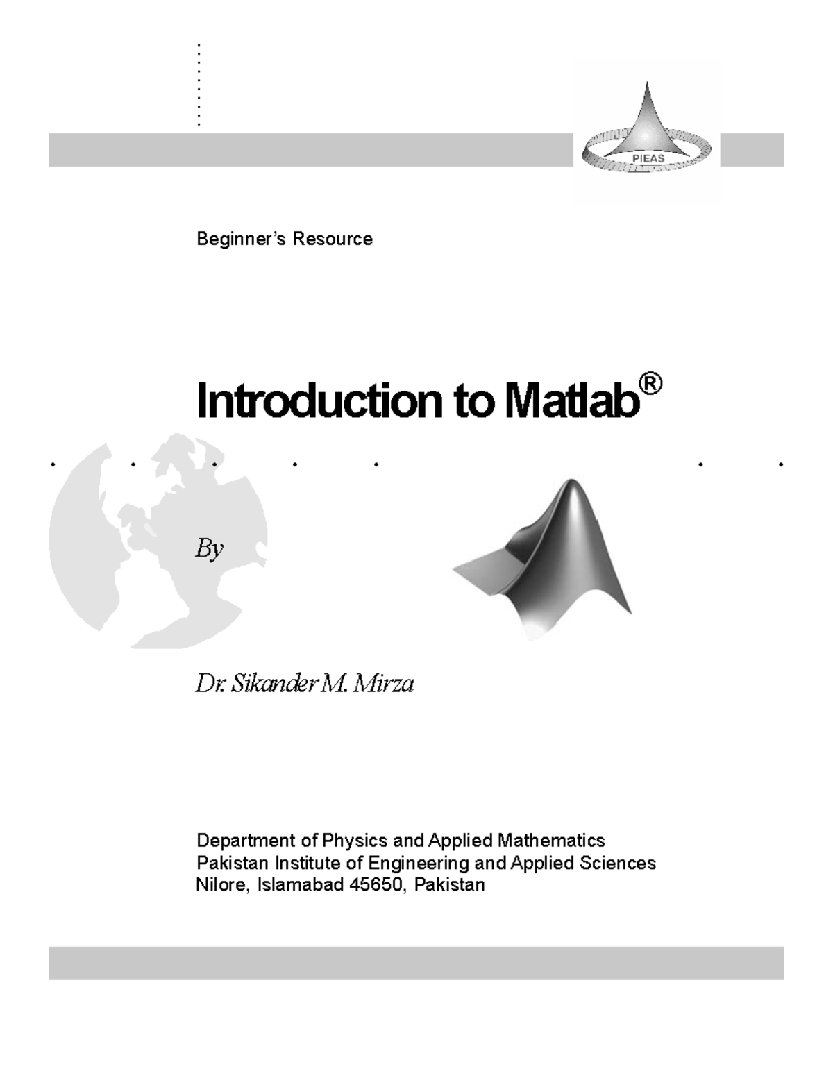 Introduction to Matlab by Dr Sikander M. Mirza - .. . .. .. . . . .......... Beginner’s Resource ...