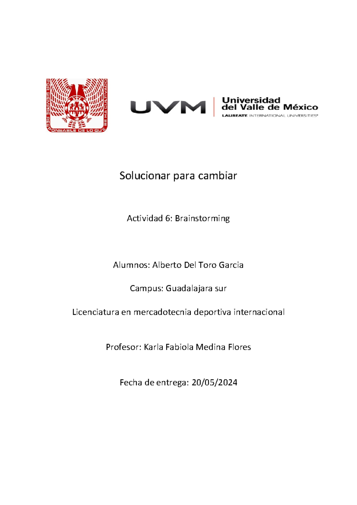 Act6 brainstorming - Tarea - Solucionar para cambiar Actividad 6: Brainstorming Alumnos: Alberto ...