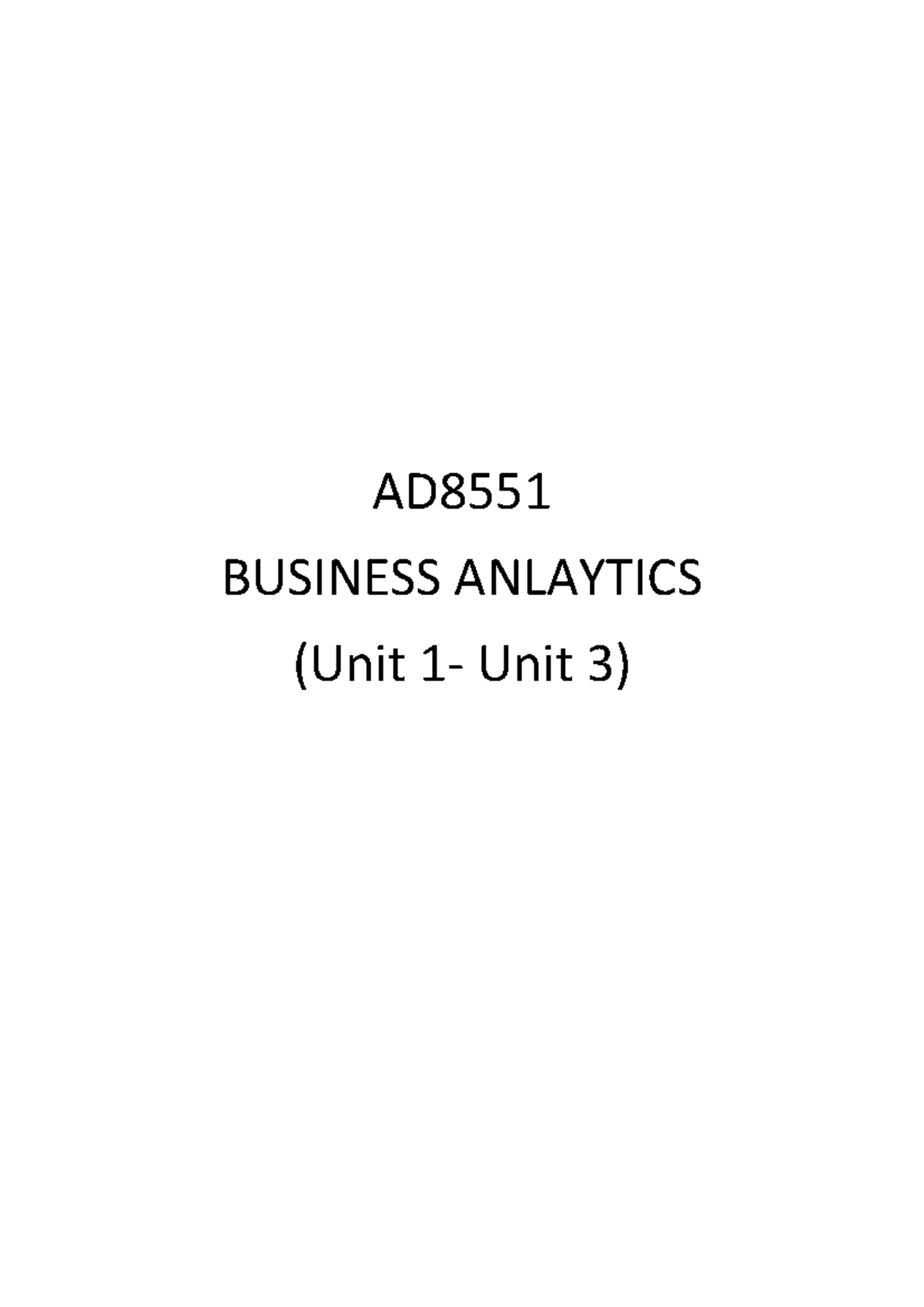 AD8551-BA Unit 1 to Unit 3 - AD BUSINESS ANLAYTICS (Unit 1- Unit 3) One ...