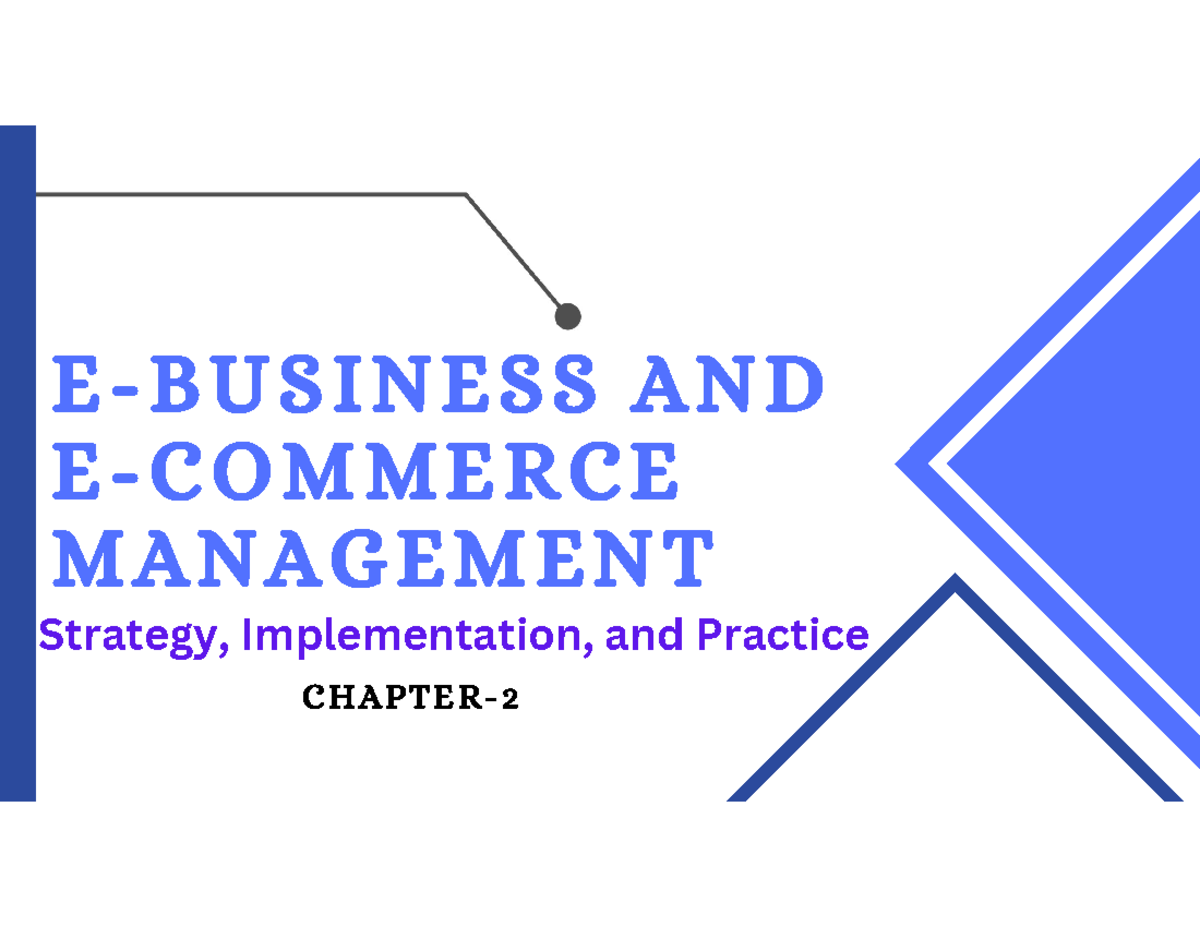 E business chapter 2 - E- BU S IN E SS AN D E- C O M ME RC E M AN AG EM ...