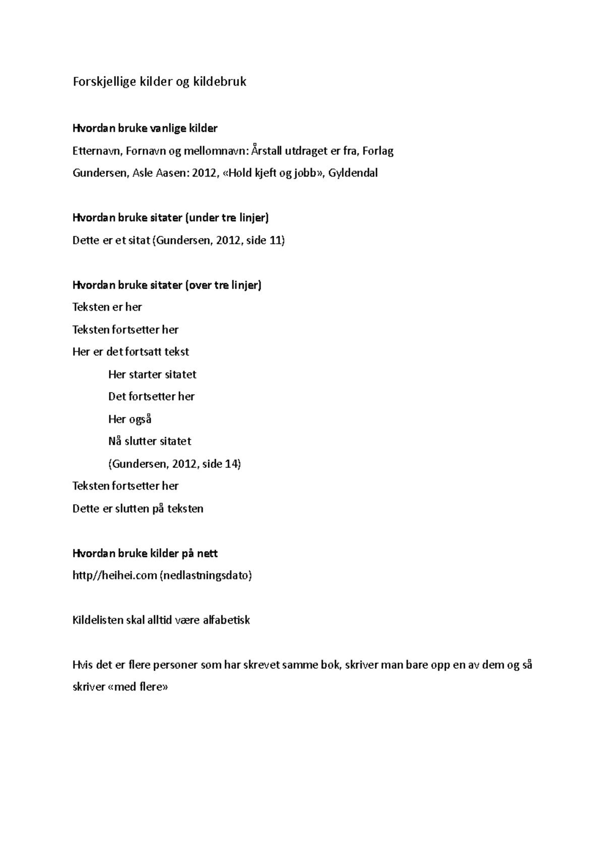 Forskjellige kilder og kildebruk - Forskjellige kilder og kildebruk Hvordan bruke vanlige kilder ...