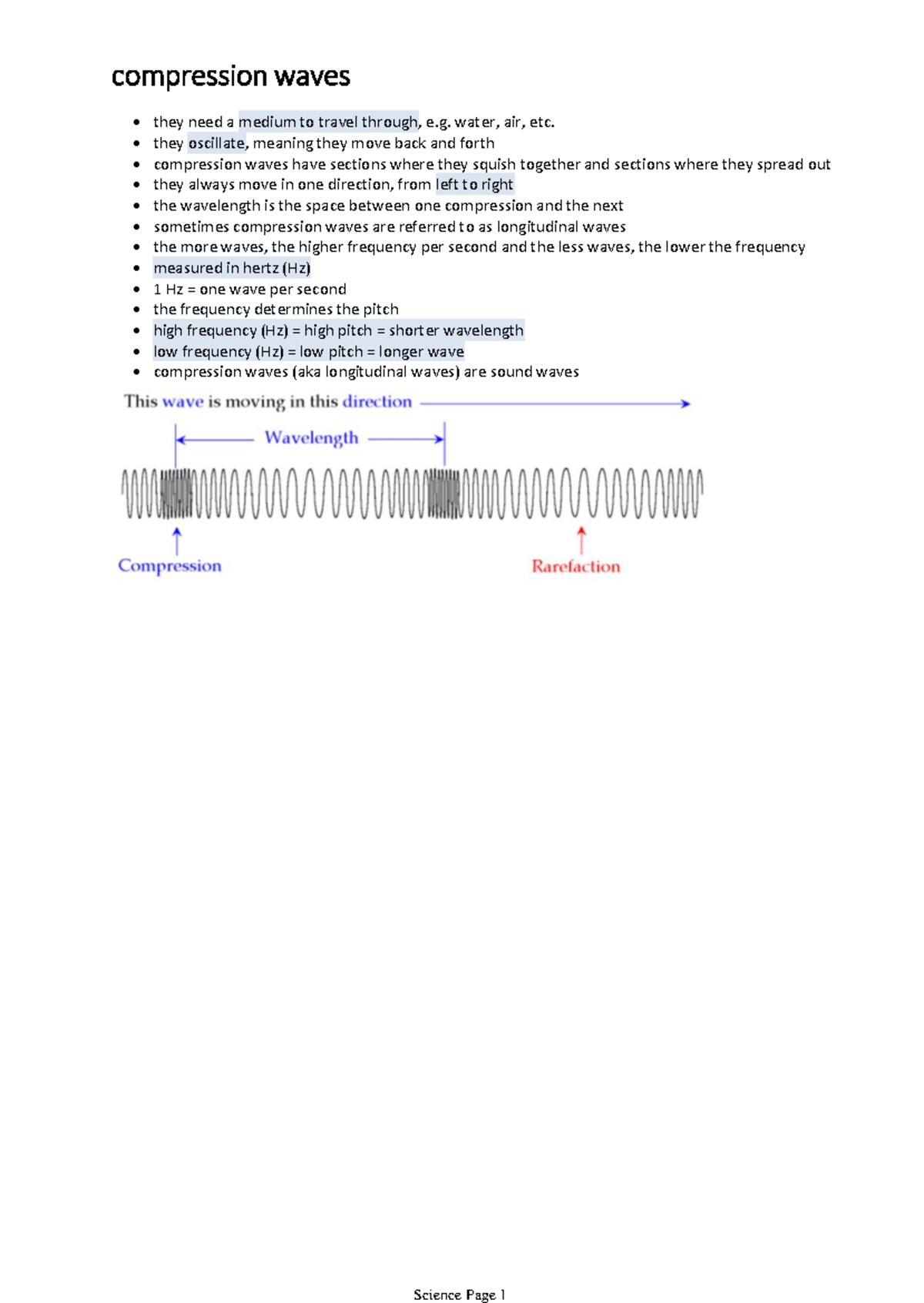 Compression waves - they need a medium to travel through, e. water, air ...
