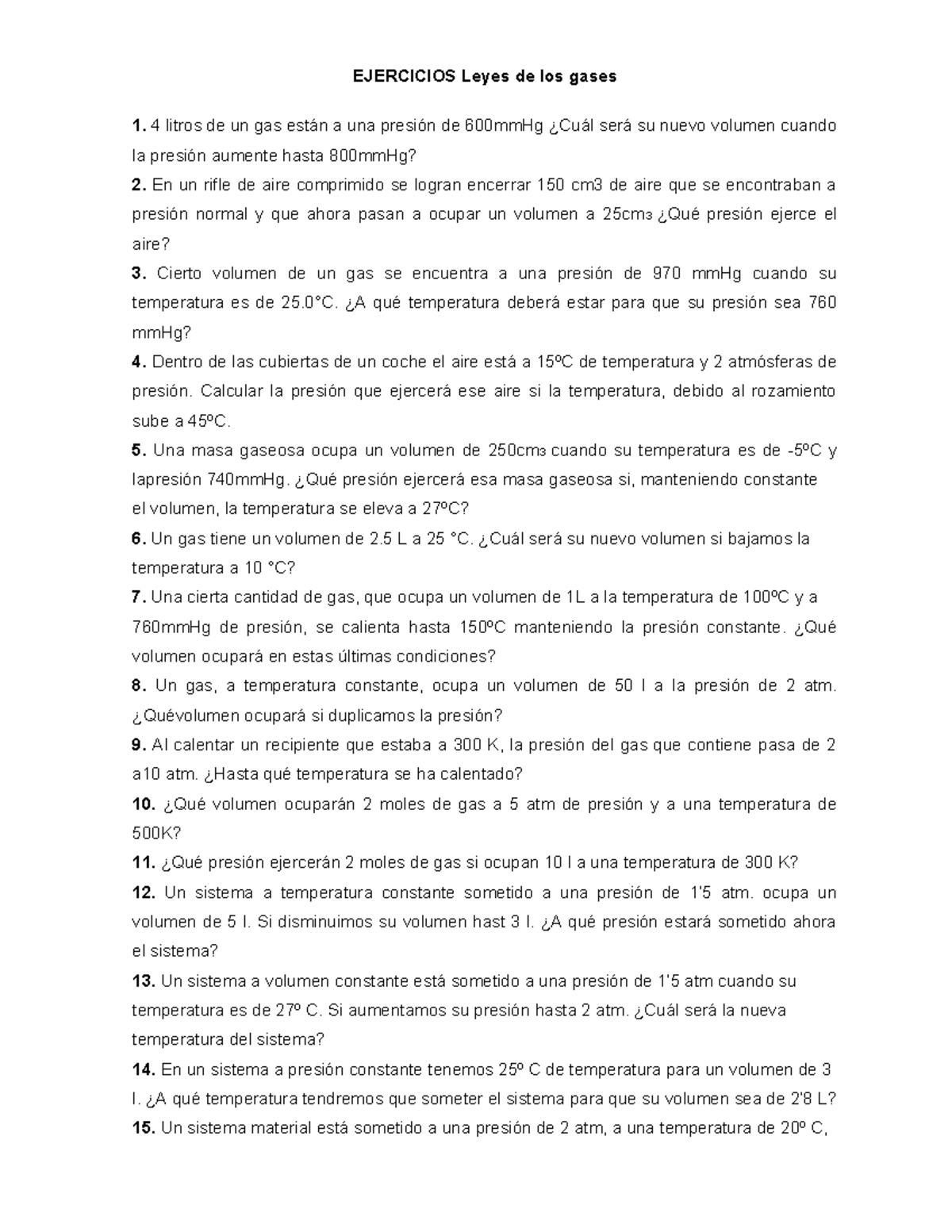 Ejercicios leyes de los gases - EJERCICIOS Leyes de los gases 4 litros de un gas están a una ...
