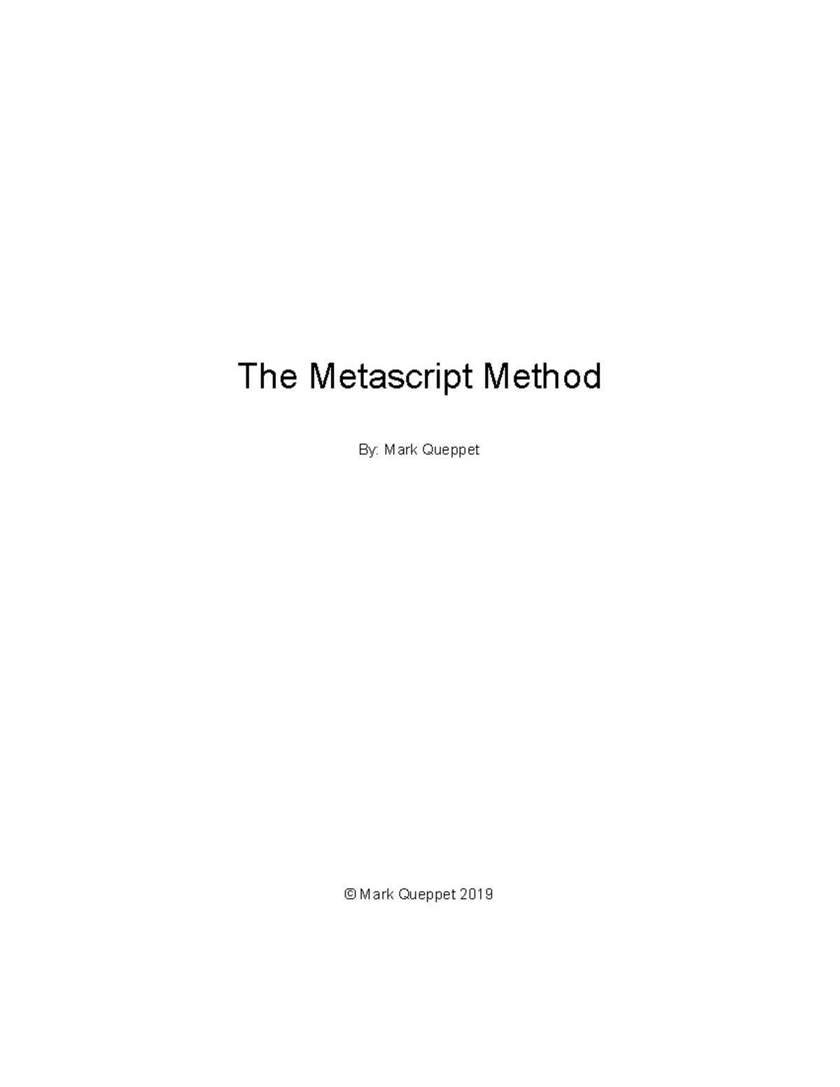 The Metascript Method Introduction to th - The Metascript Method By: Mark Queppet © Mark Queppet ...