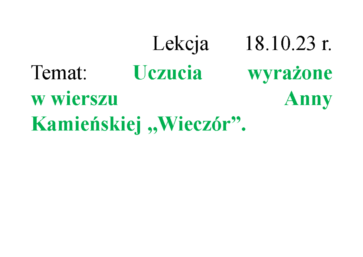 Wieczór A. Kamieńska - Lekcja - Lekcja 18.10 r. Temat: Uczucia wyrażone w wierszu Anny ...