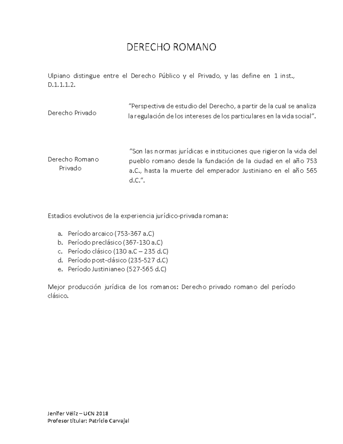 Resumen Romano ( Jenifer Veliz) - DERECHO ROMANO Ulpiano distingue ...