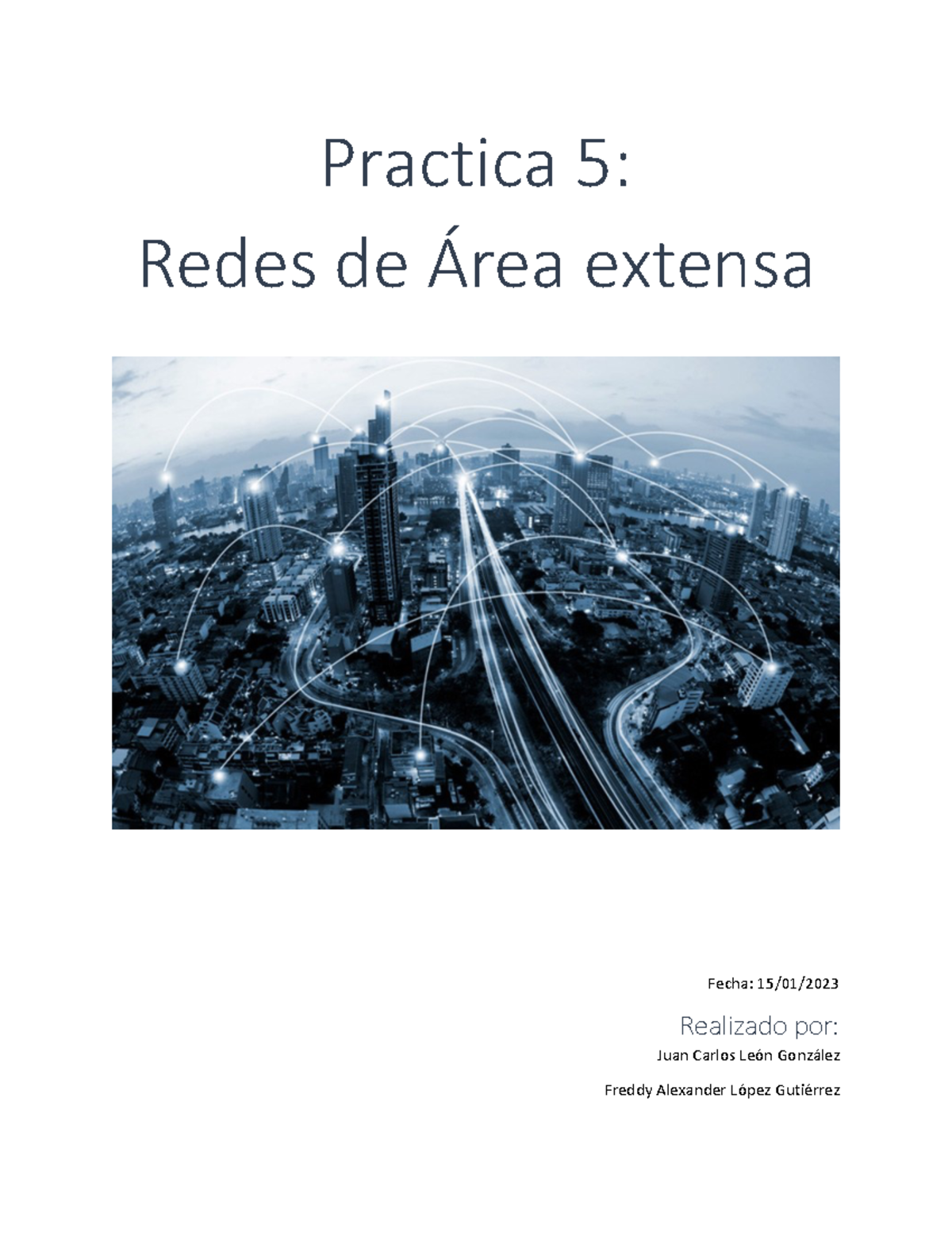Practica 5 Rd AE - Practica 5: Redes de Área extensa Fecha: 15/01/ Realizado por: Juan Carlos ...