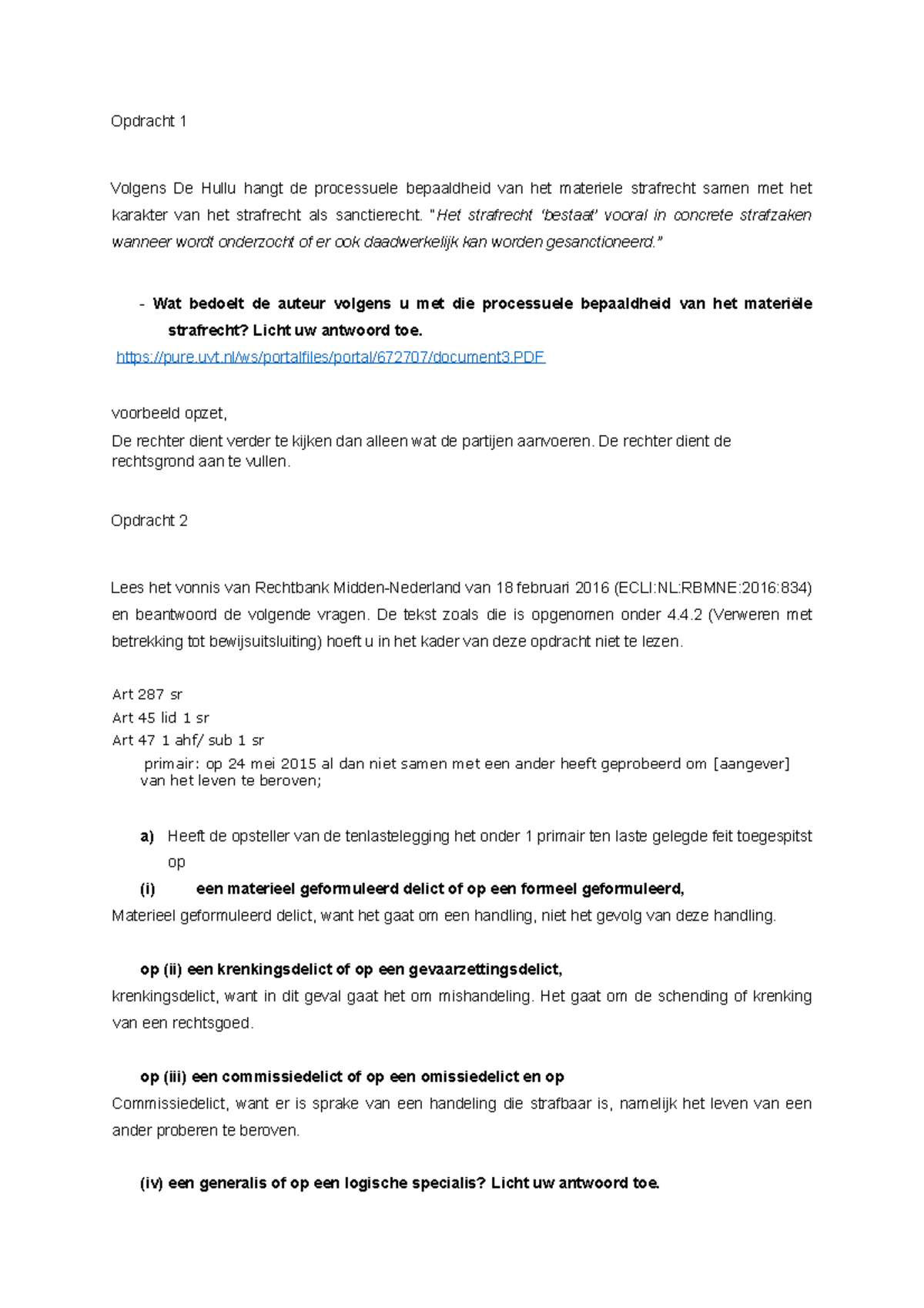 Wc 1 strafrecht - Opdracht 1 Volgens De Hullu hangt de processuele bepaaldheid van het materiele ...