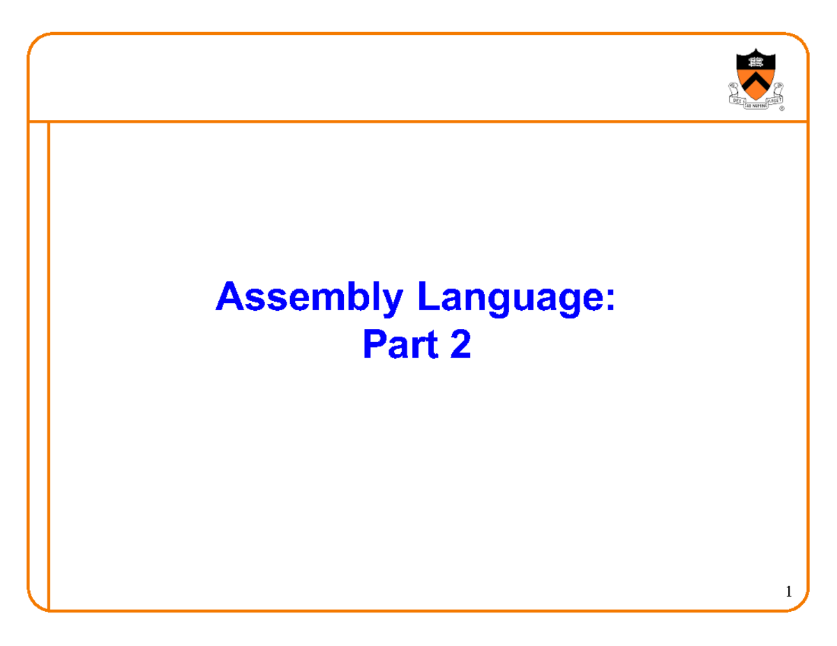 14 Assembly 2 - asdasdsadasd - Assembly Language: Part 2 Goals of this Lecture Help you learn ...