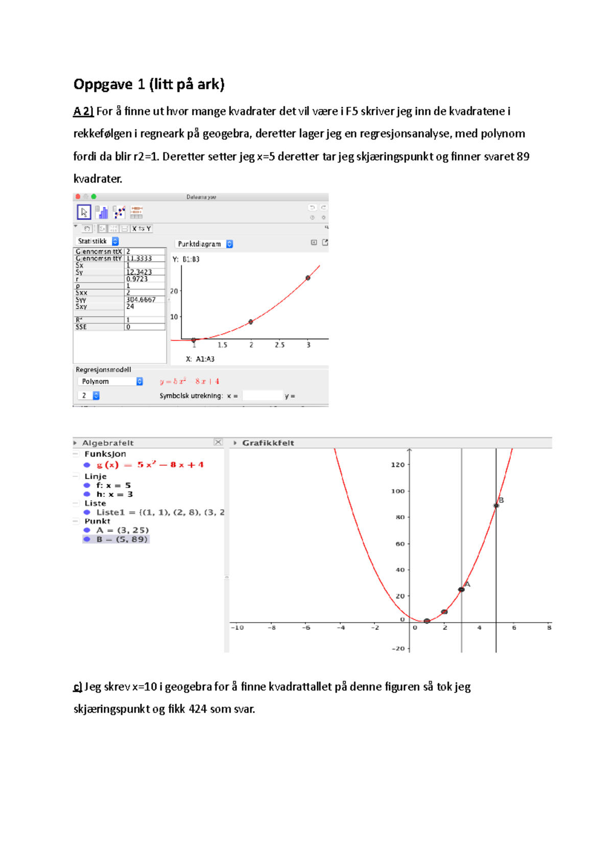 prøve i matematikk - Oppgave 1 (litt på ark) A 2) For å finne ut hvor ...