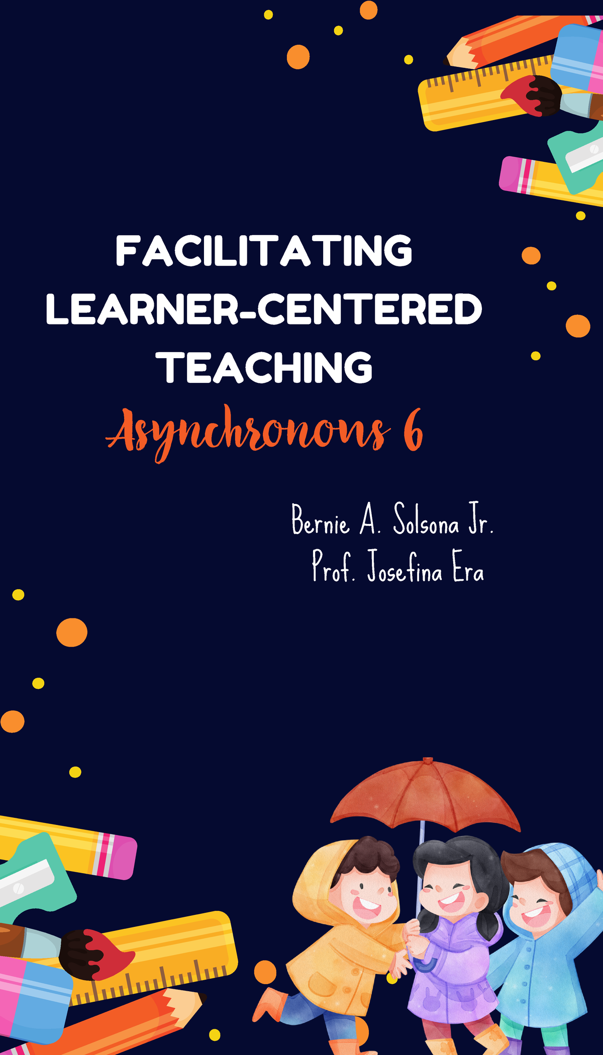 Solsona Async 6 SAT - Activity - FACILITATING LEARNER-CENTERED TEACHING Asynchronous 6 Bernie A ...