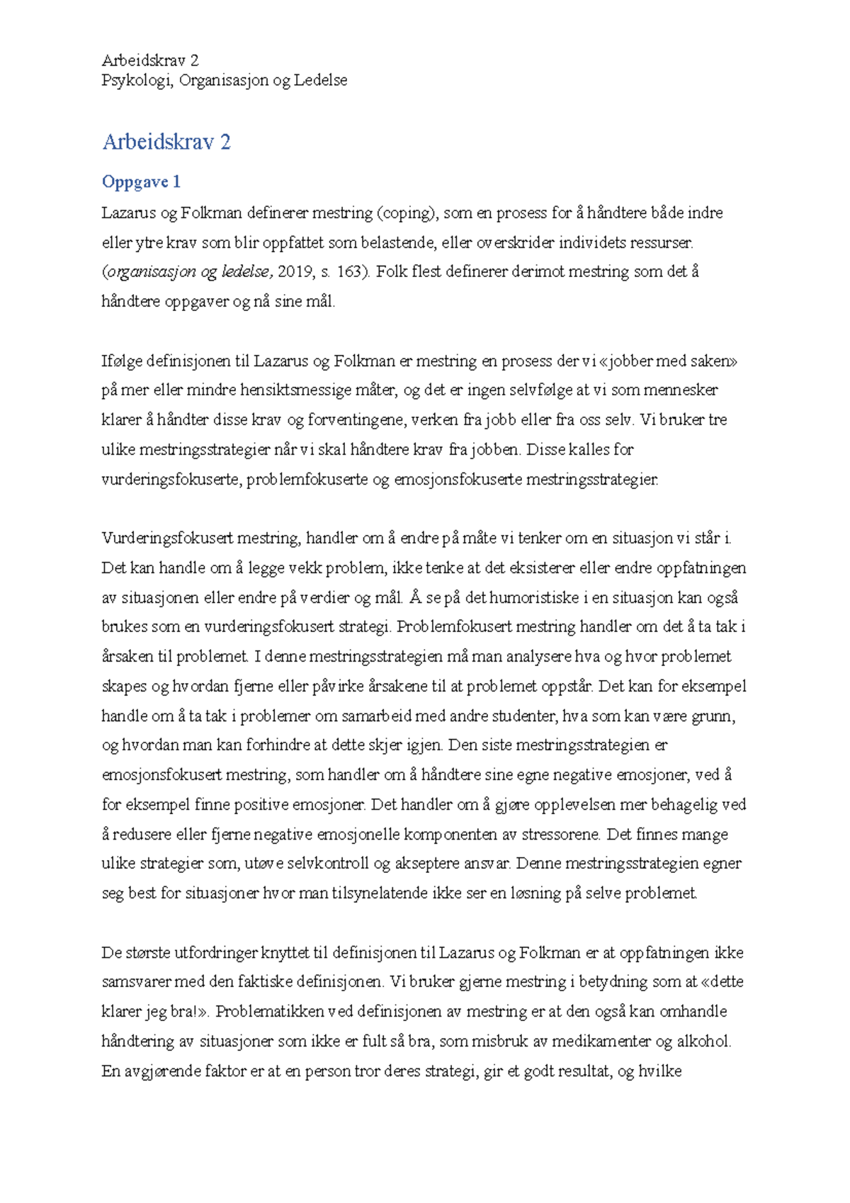 Arbeidskrav 2 - (organisasjon og ledelse, 2019, s. 163). Folk flest definerer derimot mestring ...