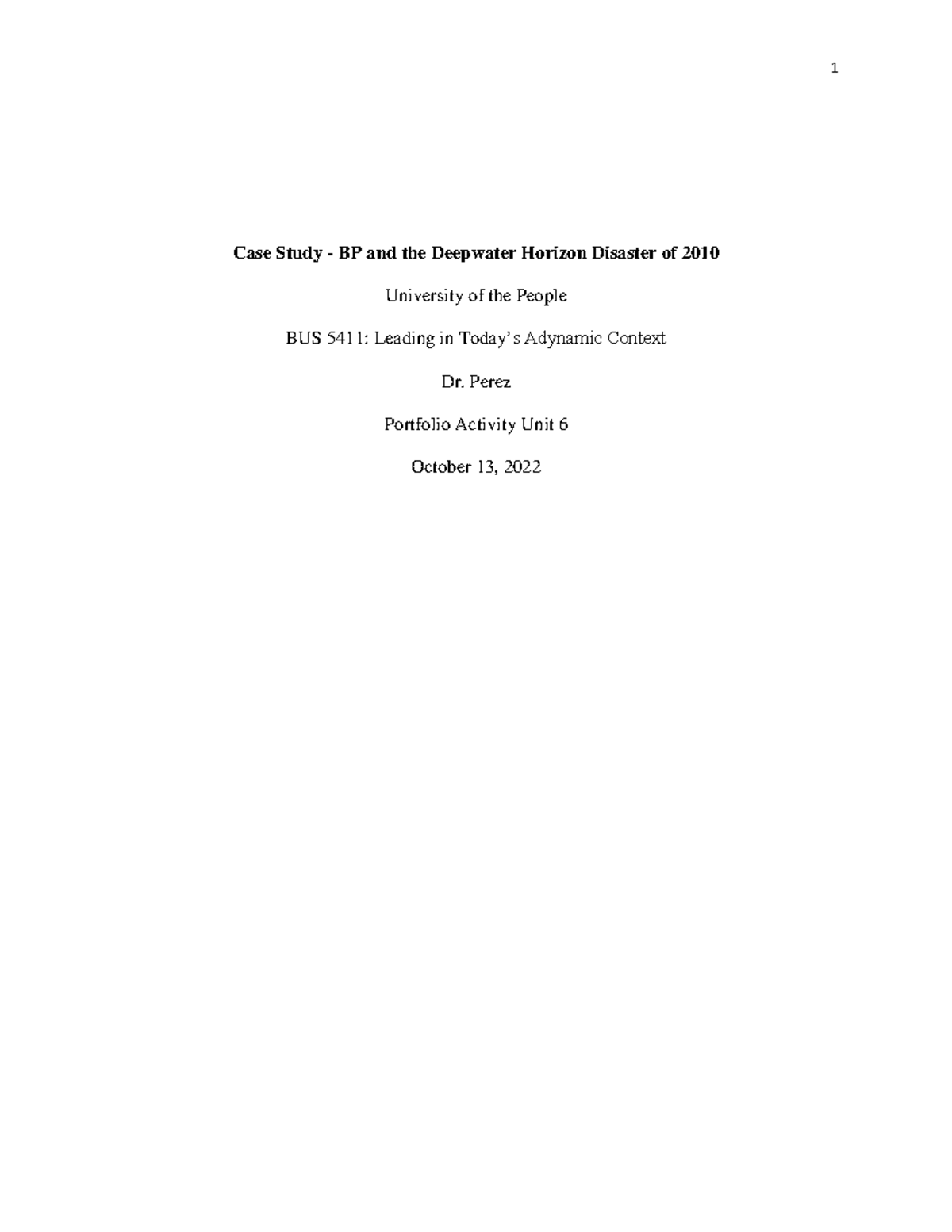 BUS 5411 Portfolio Activity Unit 6 - 1 Case Study - BP and the ...