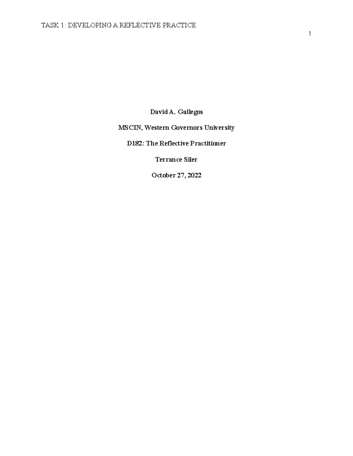 TASK 1 Developing A Reflective Practice - 1 David A. Gallegos MSCIN, Western Governors ...