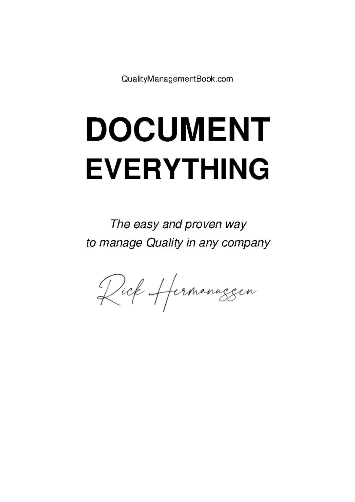Document Everything - Rick Hermanussen - QualityManagementBook DOCUMENT ...
