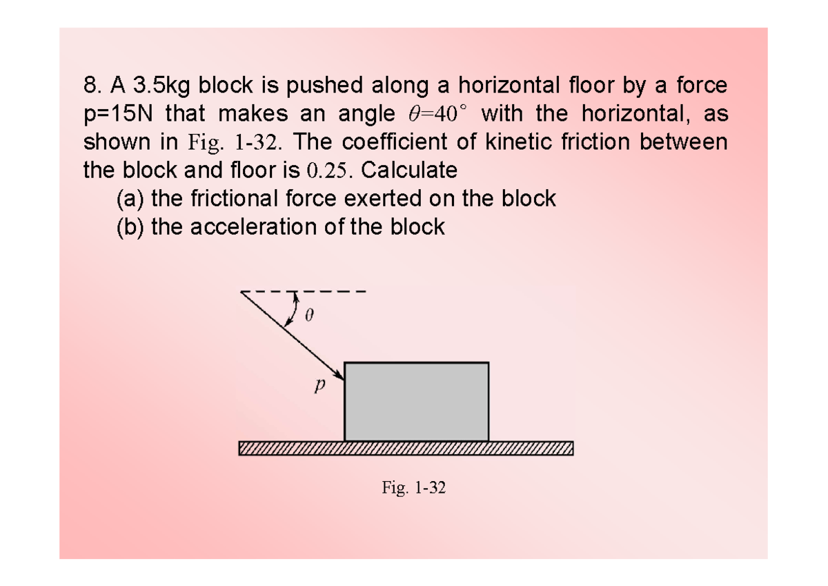 Exercises - cse - A 3 block is pushed along a horizontal floor by a ...