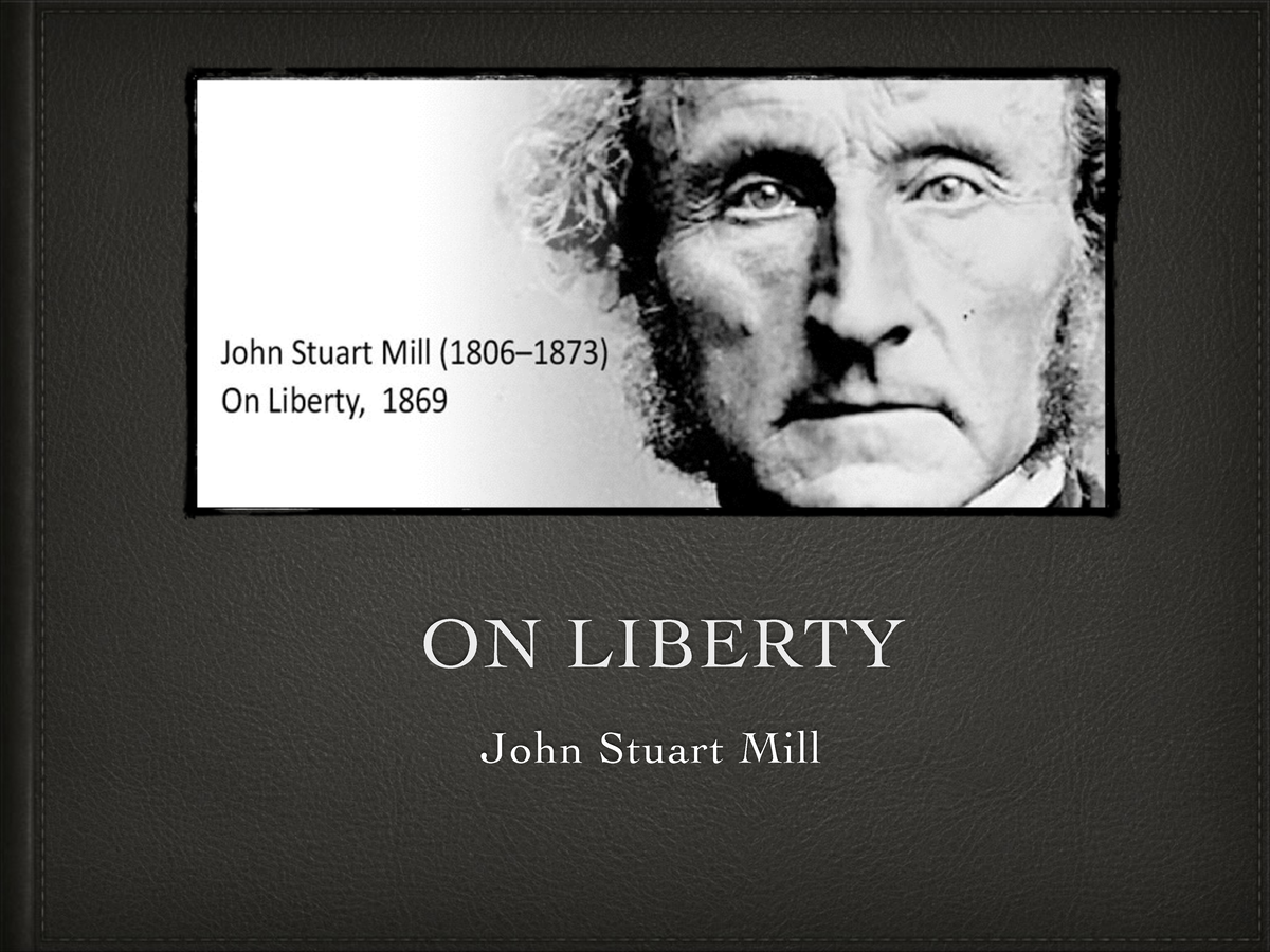 Mill - Lecture notes 9 - ON LIBERTY John Stuart Mill The limits of ...