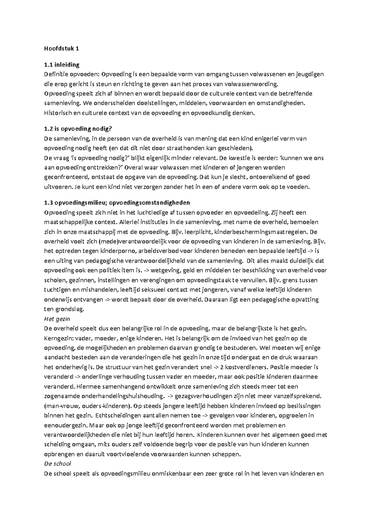 Samenvatting Theoretische Pedagogiek 1 - Hoofdstuk 1 1 inleiding Definitie opvoeden: Opvoeding ...
