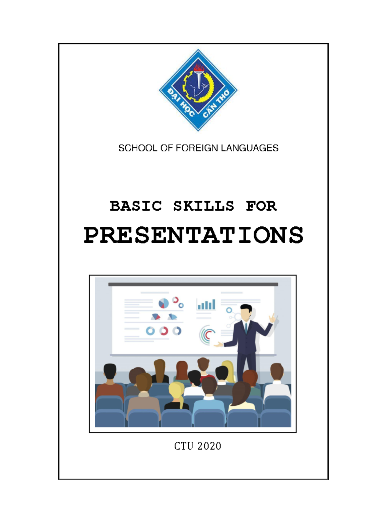 Tai lieu hoc Presenting skills - BASIC SKILLS FOR PRESENTATIONS CTU 2020 SCHOOL OF FOREIGN ...