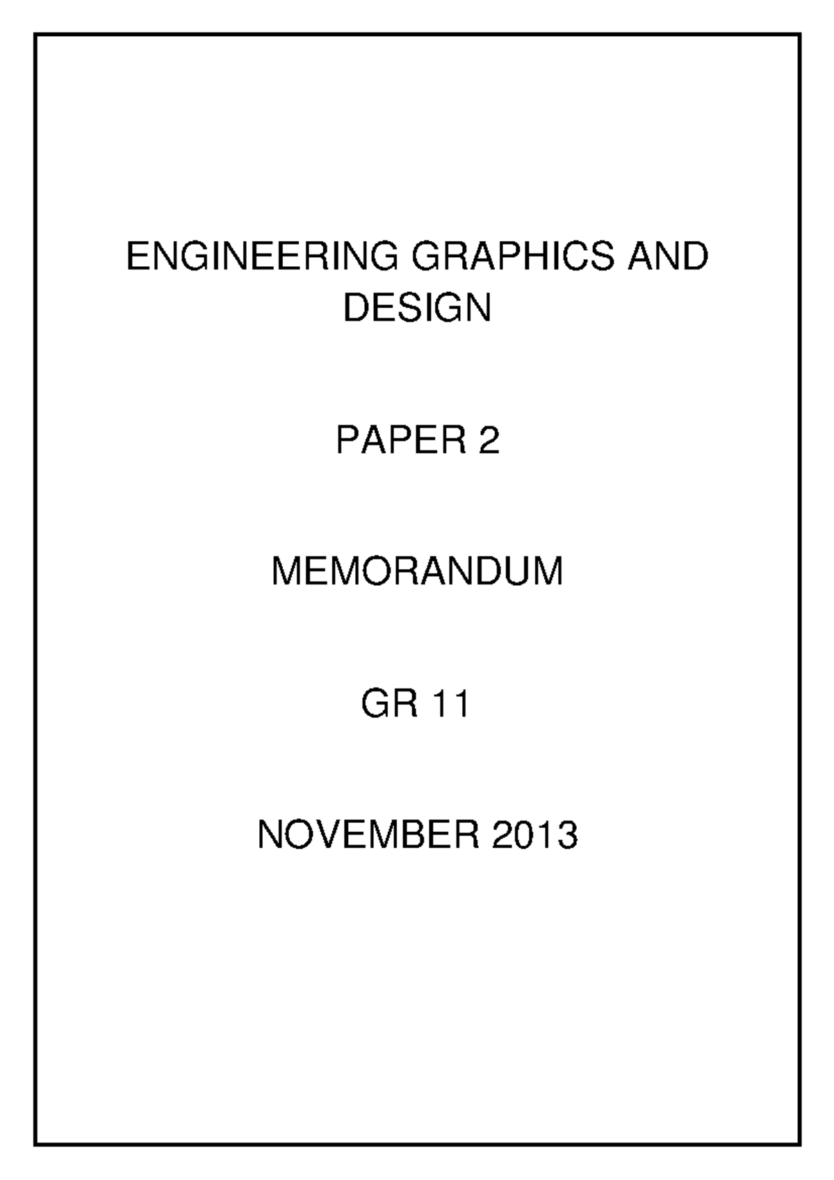 GR11 NOV 2013 EGD P2 Eng Memo Complete - ENGINEERING GRAPHICS ANDDESIGN ...