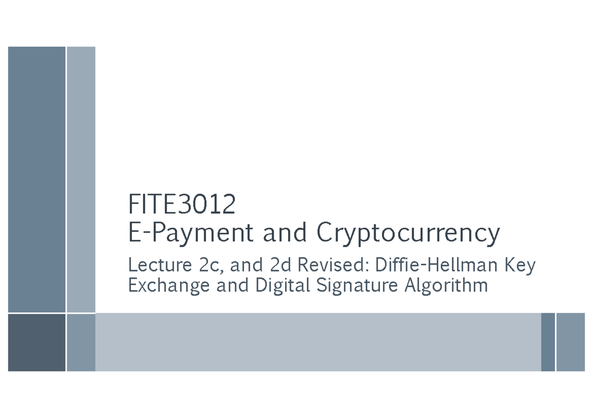 FITE3012 Lecture 02c-v2 - FITE E-Payment and Cryptocurrency Lecture 2c ...