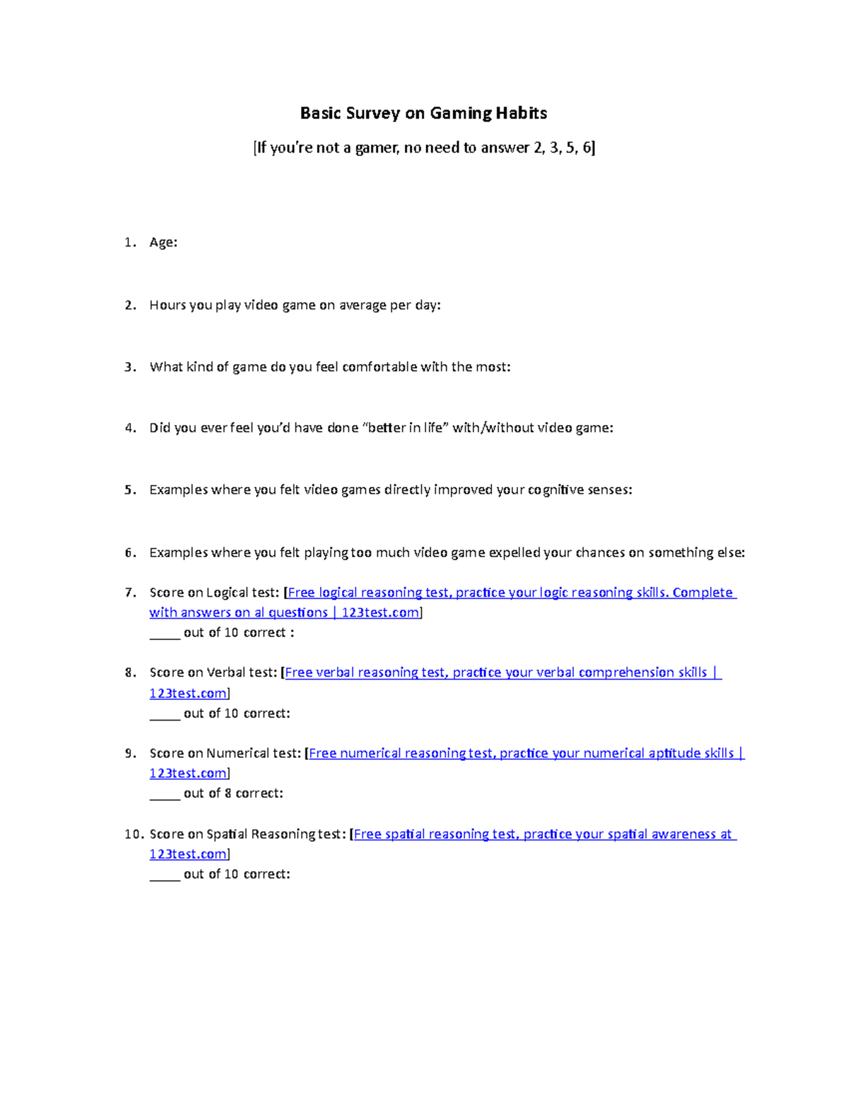 Basic Survey on Gaming Habits. Yep.. that's about it. You'll need it ...