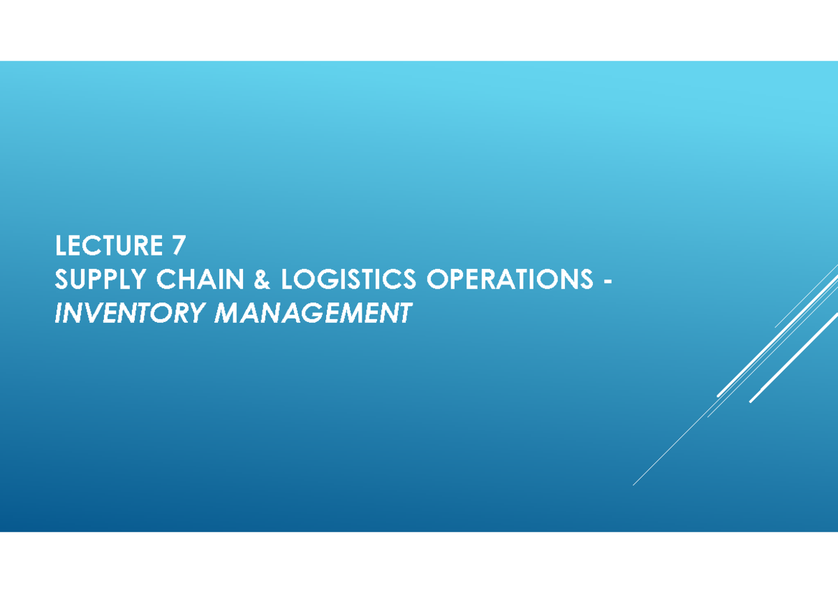 L7 inventory - tuto - LECTURE 7 SUPPLY CHAIN & LOGISTICS OPERATIONS ...