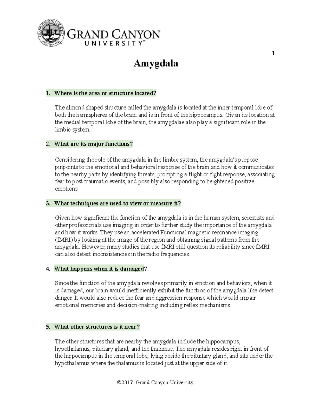 PSY - Great answers for amygdala - 1 Amygdala 1. Where is the area or structure located? The ...