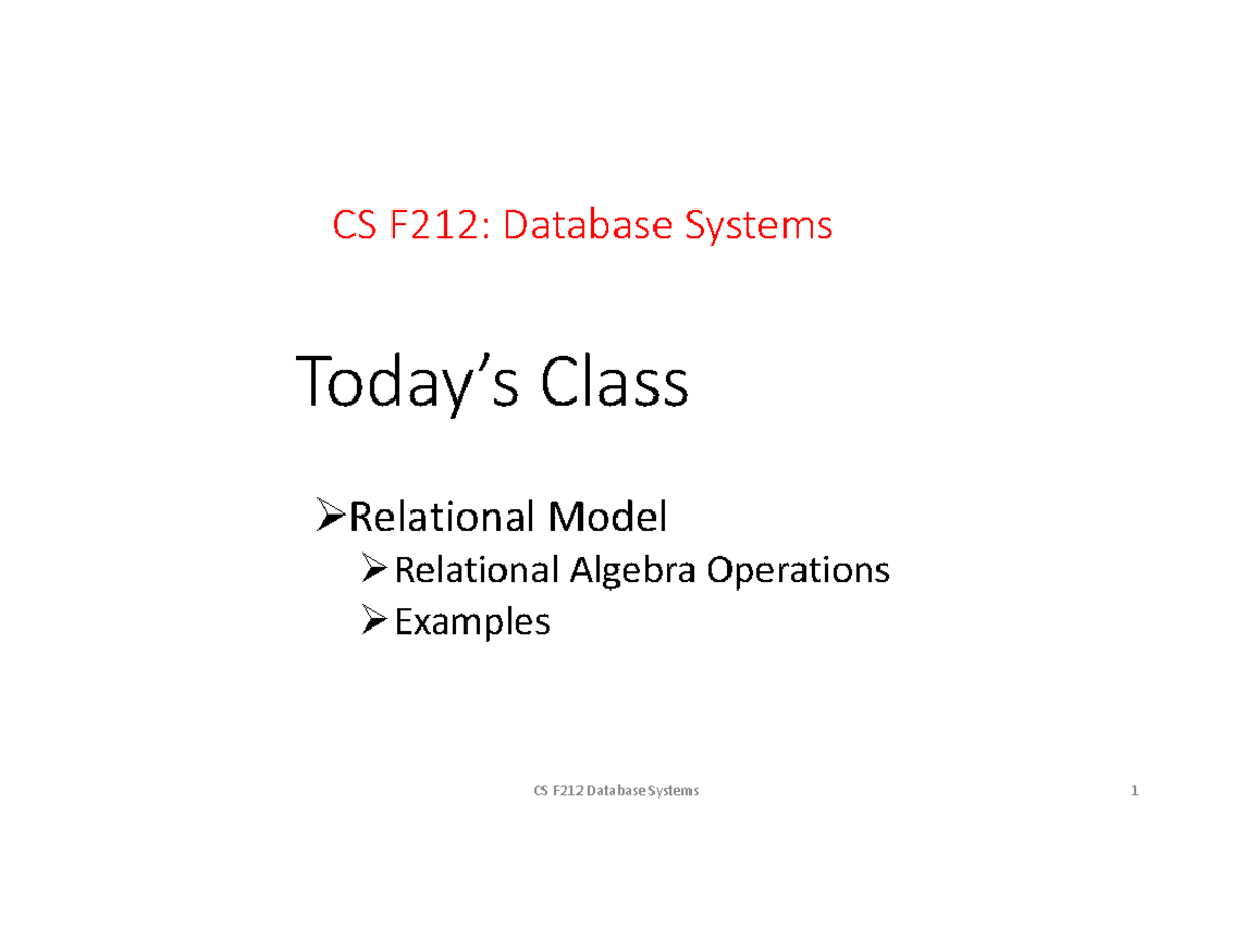 BITS Pilani DBS Lecture Slides - Class 9 - CS F212: Database Systems Today’s Class Relational ...